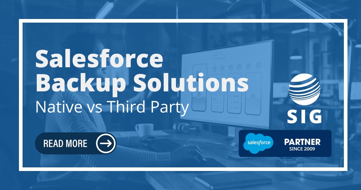 Salesforce Backup Solutions: Native vs 3rd Party | SIG Insights Salesforce Backup Solutions: Native vs 3rd Party | SIG Insights